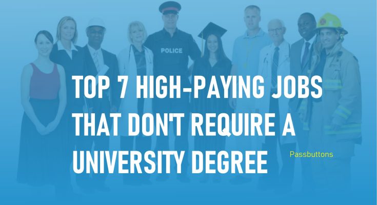 Top 7 High-Paying Jobs that Don't Require a University Degree - Passbuttons